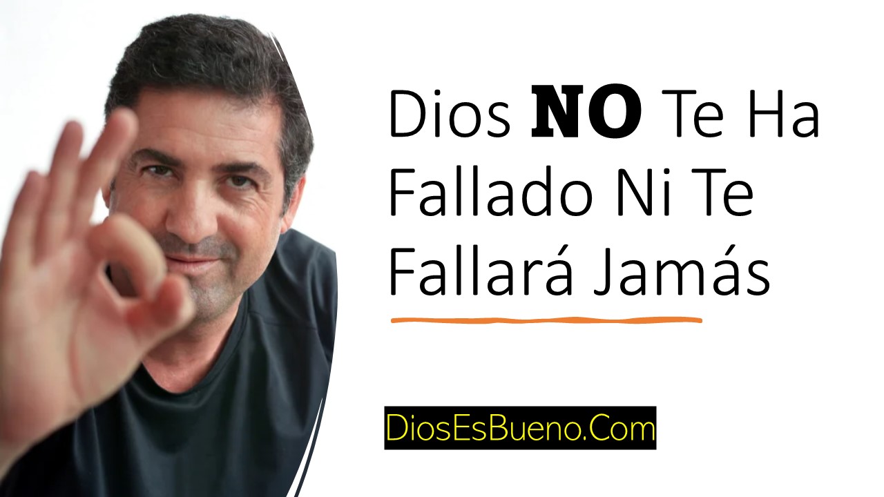 Si Dios No te Falló Antes, No te Fallará Ahora | Dios Es Bueno