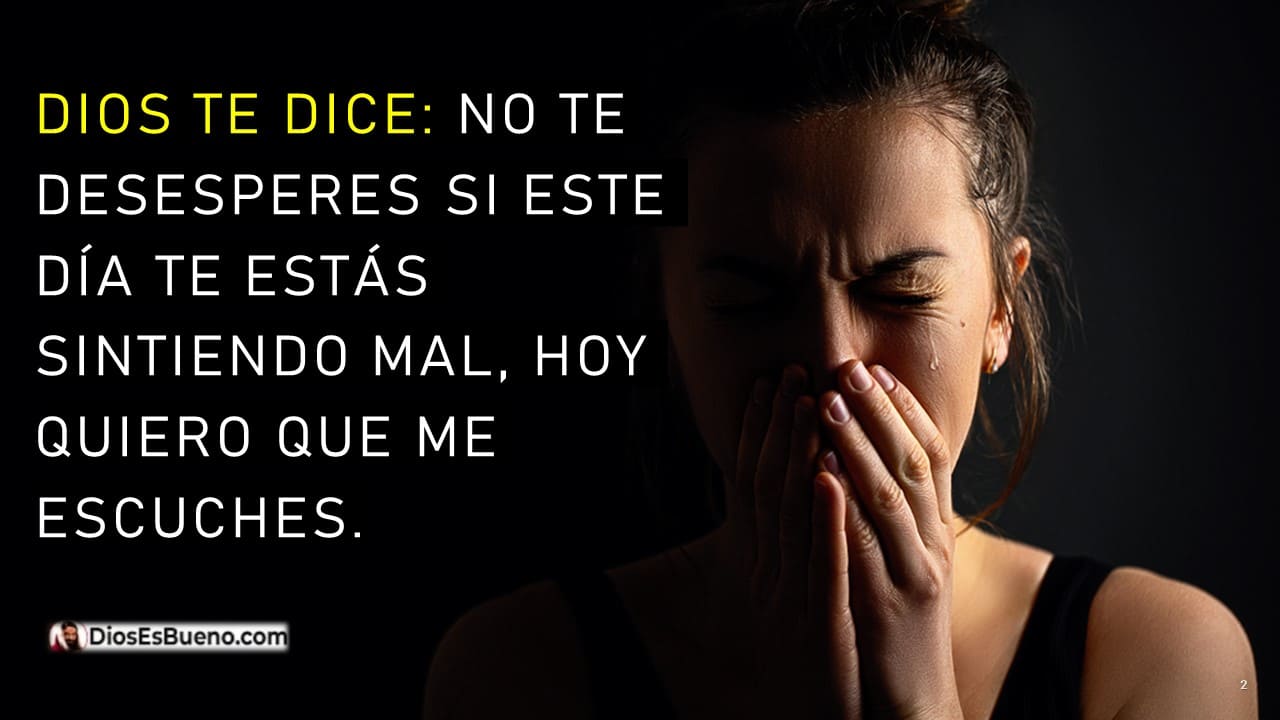 Dios te dice: No Te Desesperes Si Este Día Te Estás Sintiendo Mal, Hoy Quiero que Me Escuches ...