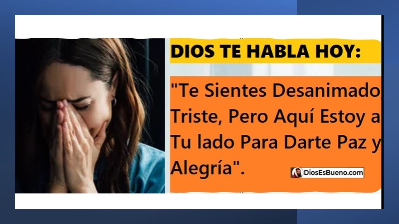 DIOS TE HABLA HOY: Te Sientes Desanimado, Triste, Pero Aquí Estoy a Tu ...