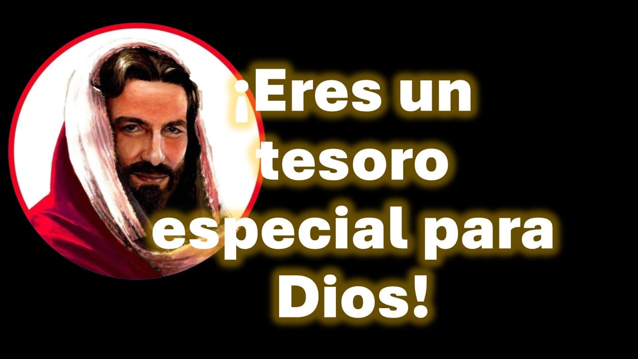 Dios te dice hoy: Eres un tesoro especial | Dios Es Bueno